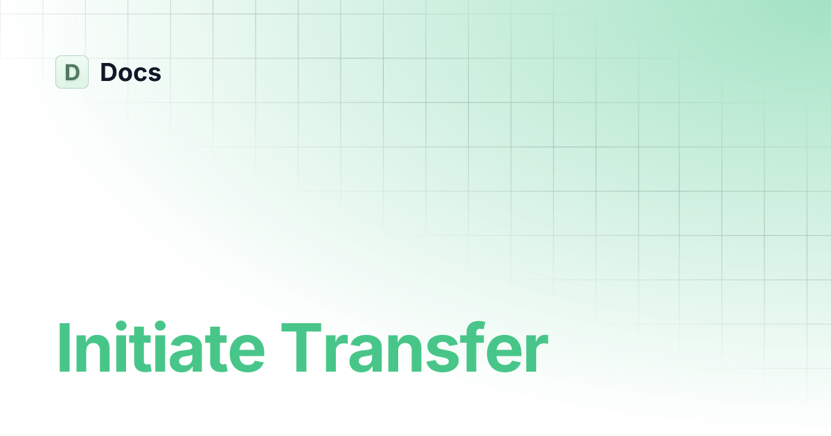 Initiate Transfer | Docs